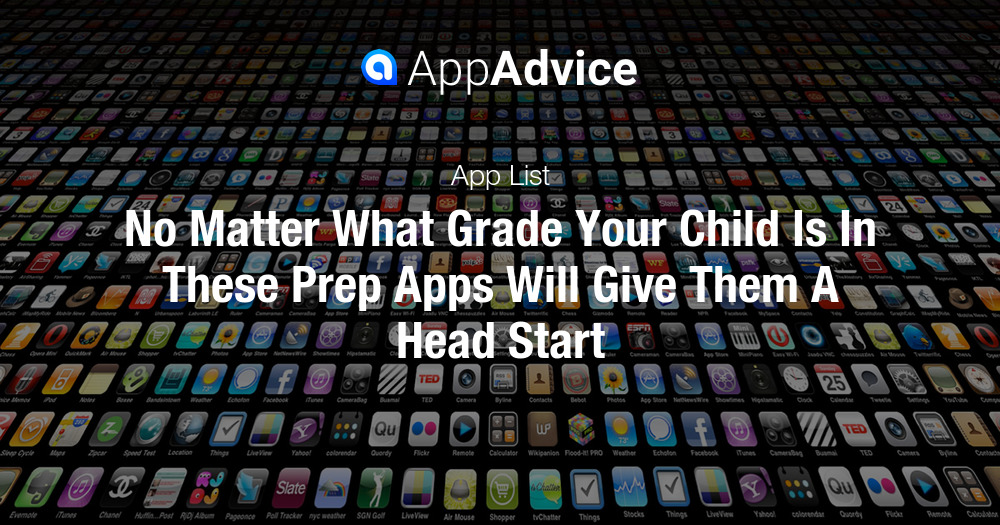 No Matter What Grade Your Child Is In These Prep Apps Will Give Them A ...