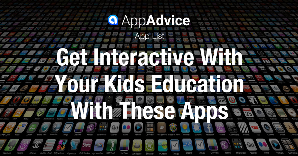 Get Interactive With Your Kids Education With These Apps