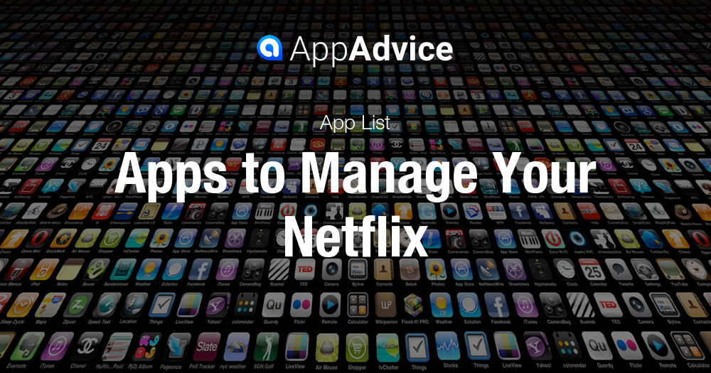 Apps to Manage Your Netflix